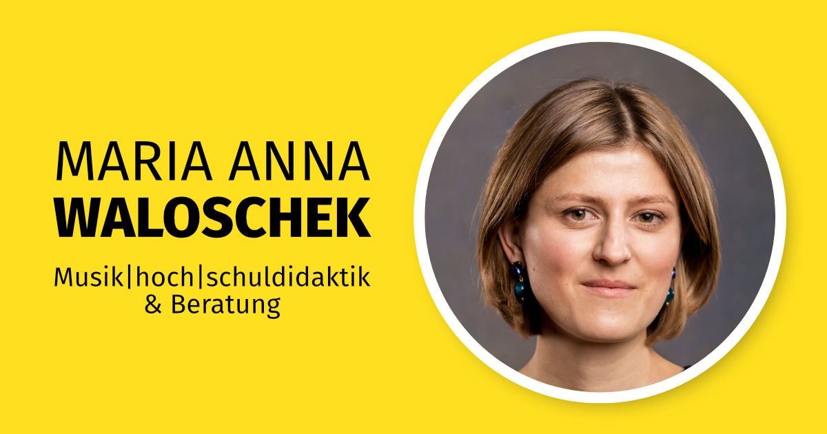 Maria Anna Waloschek - Musik|hoch|schuldidaktik & Beratung